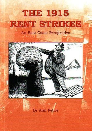 The 1915 Rent Strikes: An East Coast Perspective by Ann Petrie | Goodreads