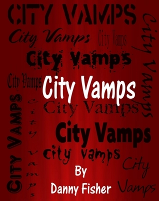 City Vamps by Danny Fisher | Goodreads