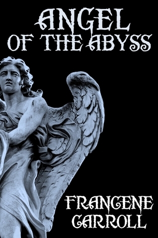Angel of the Abyss (Eternal Hunger #3) by Francene Carroll | Goodreads
