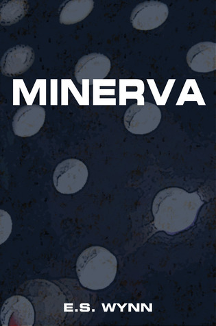 Minerva by E.S. Wynn | Goodreads