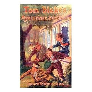 Tom Blake's Mysterious Adventure by Milton Richards | Goodreads