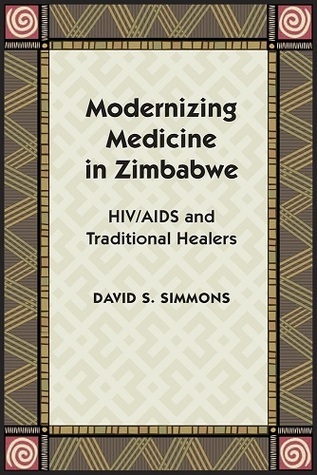 Modernizing Medicine in Zimbabwe: HIV/AIDS and Traditional Healers by ...