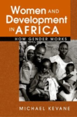 Women and Development in Africa: How Gender Works by Michael Kevane ...