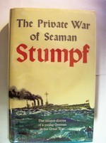 The Private War of Seaman Stumpf: The Unique Diaries of a Young German ...