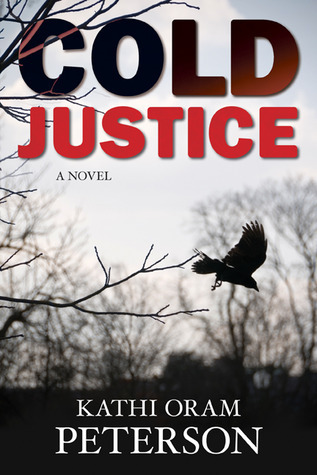 Cold Justice by Kathi Oram Peterson | Goodreads
