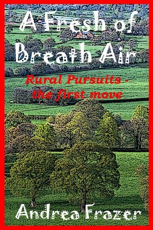 A Fresh of Breath Air by Andrea Frazer | Goodreads