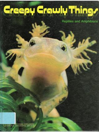 Creepy Crawly Things: Reptiles and Amphibians by National Geographic ...