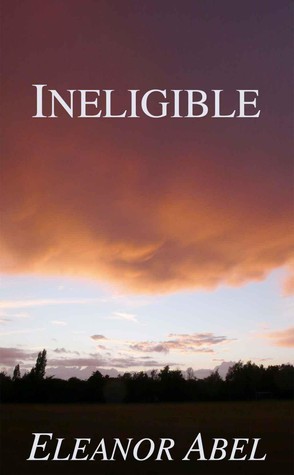 Ineligible by Eleanor Abel | Goodreads