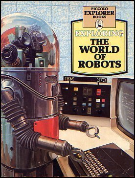 The world of robots (Explorer books) by Jonathan Rutland | Goodreads
