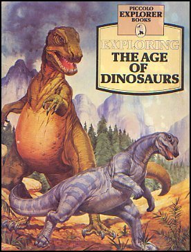 Exploring the Age of Dinosaurs by Piccolo Explorer Books | Goodreads