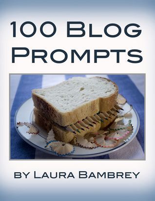 100 Blog Prompts by Laura Bambrey | Goodreads