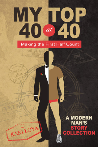 My Top 40 at 40: Making the First Half Count by Kari Loya | Goodreads