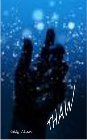 Thaw by Kelly Allan | Goodreads