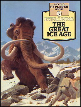Exploring the Great Ice Age (Piccolo Explorer Books) by Chris Maynard ...
