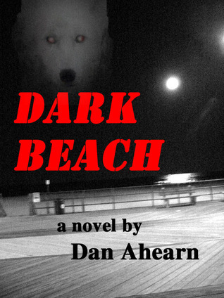 Dark Beach by Dan Ahearn | Goodreads
