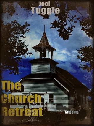 The Church Retreat by Joel Tuggle | Goodreads