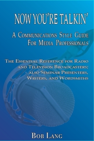 Now You're Talkin': A Communications Style Guide for Media ...