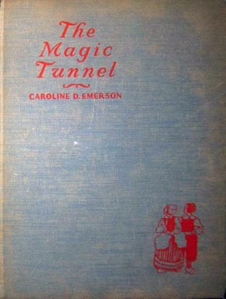 The Magic Tunnel by Caroline D. Emerson | Goodreads