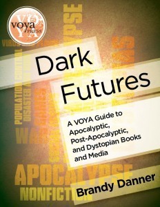 Dark Futures: A VOYA Guide to Apocalyptic, Post-Apocalyptic, and ...