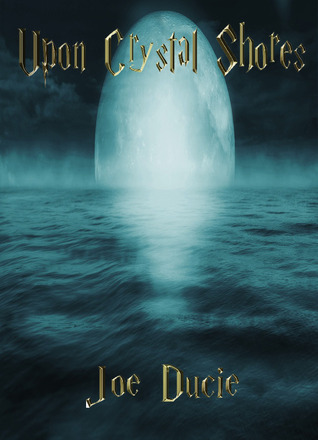 Upon Crystal Shores by Joe Ducie | Goodreads
