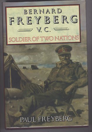 Bernard Freyberg, VC: Soldier Of Two Nations by Paul Freyberg | Goodreads