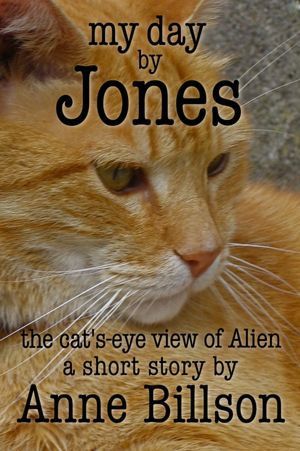 My Day by Jones: the Cat's-Eye View of Alien by Anne Billson | Goodreads