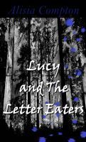 Lucy and The Letter Eaters by Alisia Compton | Goodreads