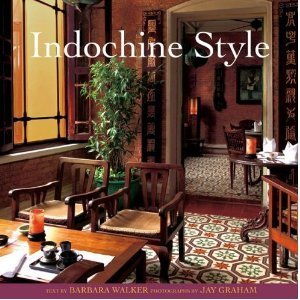 Indochine Style by Barbara Walker | Goodreads