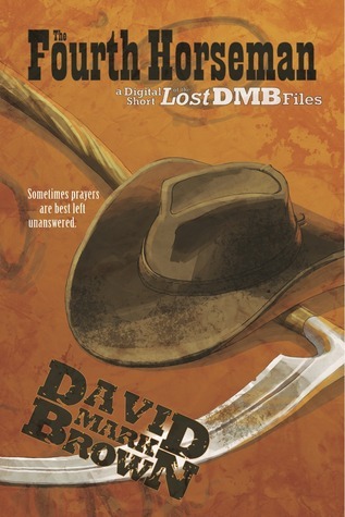 The Fourth Horseman (Lost DMB Files, #43) by David Mark Brown | Goodreads