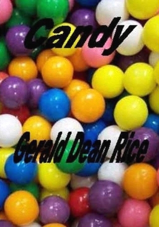 Candy by Gerald Dean Rice | Goodreads
