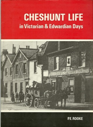 Cheshunt Life in Victorian & Edwardian Days by Peter Rooke | Goodreads
