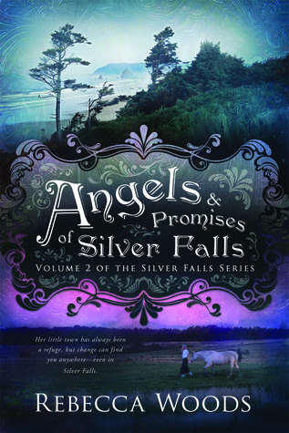 Angels and Promises of Silver Falls by Rebecca Woods | Goodreads