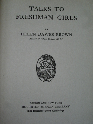 Talks to Freshman Girls by Helen Dawes Brown | Goodreads