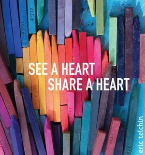 See a Heart, Share a Heart by Eric Telchin | Goodreads
