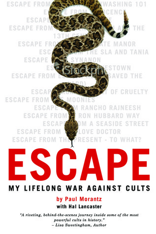 Escape: My Lifelong War Against Cults by Paul Morantz | Goodreads