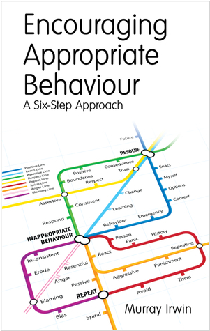 Encouraging Appropriate Behaviour: A Six-Step Approach by Murray Irwin ...