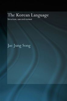 The Korean Language: Structure, Use and Context by Jae Jung Song ...