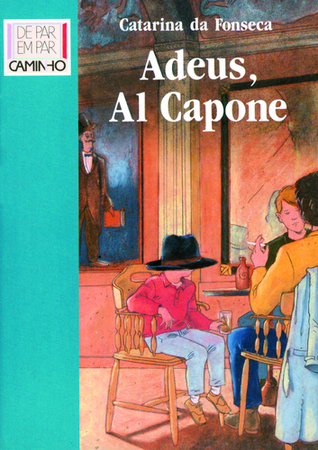 Adeus, Al Capone by Catarina Fonseca | Goodreads