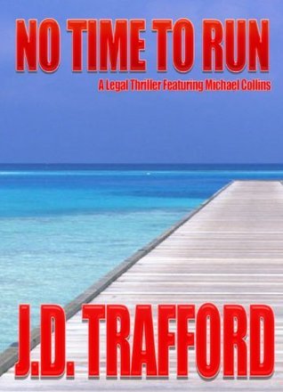 No Time To Run by J.D. Trafford | Goodreads