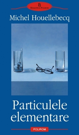 Particule elementare by Michel Houellebecq | Goodreads