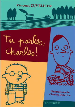 Tu Parles, Charles! by Vincent Cuvellier | Goodreads