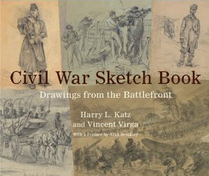 Civil War Sketch Book: Drawings from the Battlefront by Harry L. Katz ...