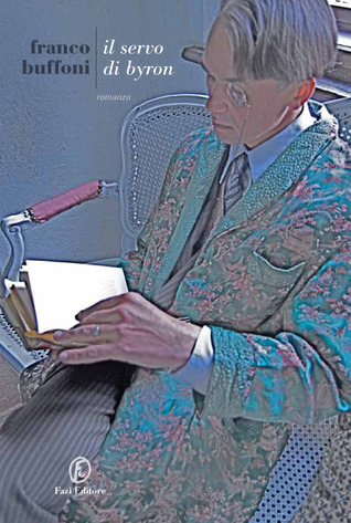 Il servo di Byron by Franco Buffoni | Goodreads