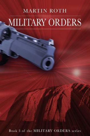Military Orders (Military Orders Series Book 3) by Martin Roth | Goodreads