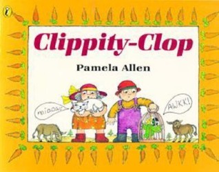 Clippity-Clop by Pamela Allen | Goodreads