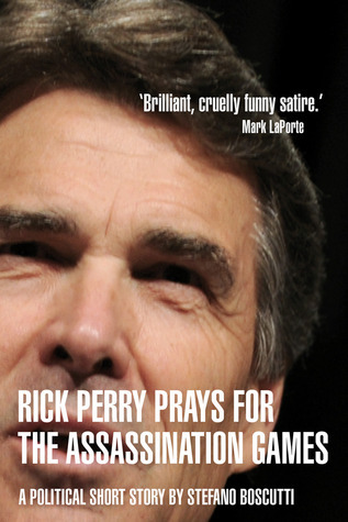 RICK PERRY PRAYS FOR THE ASSASSINATION GAMES by Stefano Boscutti ...