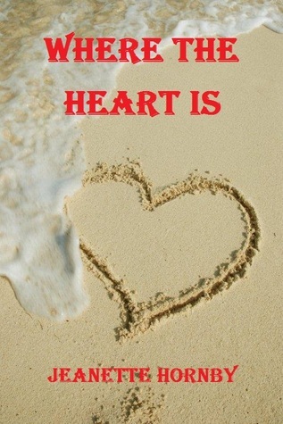 Where The Heart Is by Jeanette Hornby | Goodreads