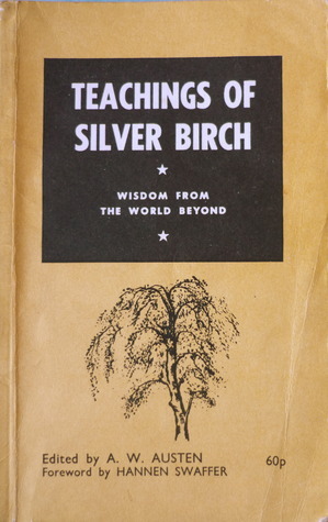 Teachings Of Silver Birch by A.W. Austen | Goodreads