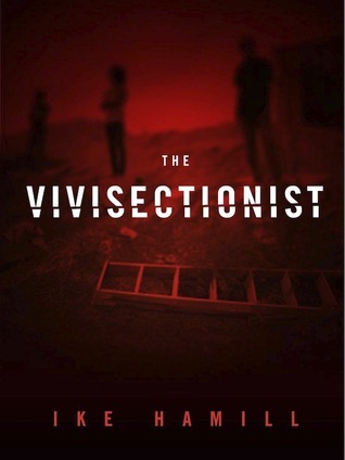 The Vivisectionist by Ike Hamill | Goodreads