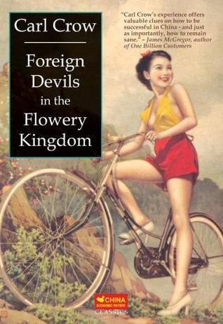 Foreign Devils in the Flowery Kingdom by Carl Crow | Goodreads